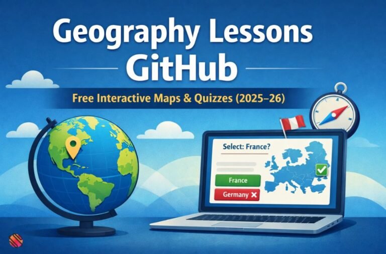 Geography Lessons GitHub: Free Interactive Maps & Quizzes (2025–26 ...